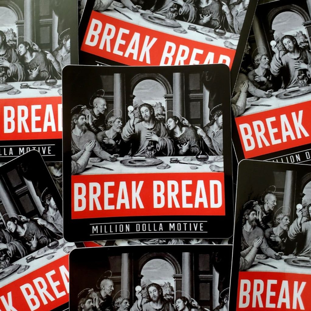 Break Bread Sticker – Million Dolla Motive