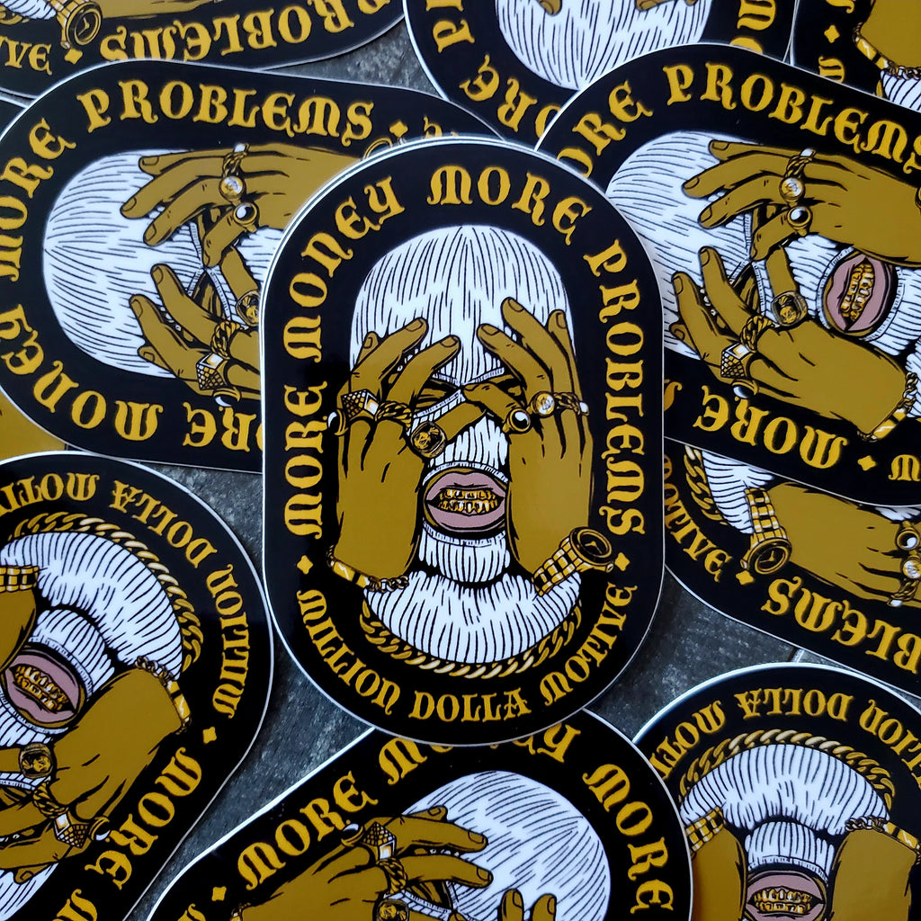 More Money More Problems Sticker – Million Dolla Motive